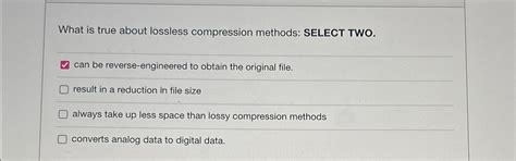 Solved What Is True About Lossless Compression Methods