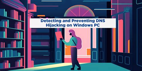 Dns Hijacking On Windows Pc 6 Best Prevention