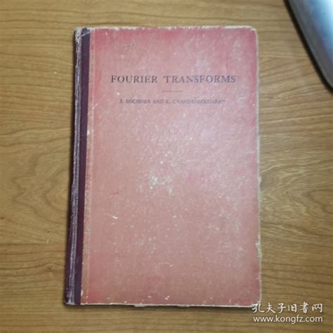 Fourier Transforms 傅里叶变换式（英文原版） S Bochner And Kprinceton 孔夫子旧书网