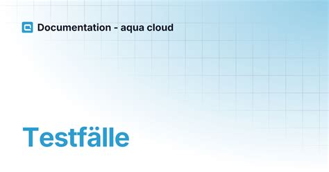 Testfälle Documentation Aqua Cloud