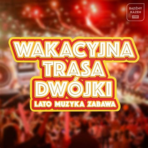 Wakacyjna trasa Dwójki 2022 rok koncerty gwiazdy gdzie kiedy emisja