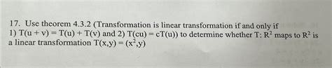 solved use theorem 4 3 2 transformation is linear