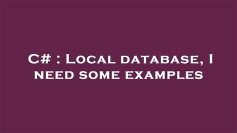 C Local Database I Need Some Examples YouTube