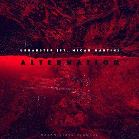 Urbanstep Alternation Feat Micah Martin Lyrics And Tracklist Genius
