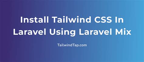 How To Install Tailwind Css In Laravel Project Using Laravel Mix