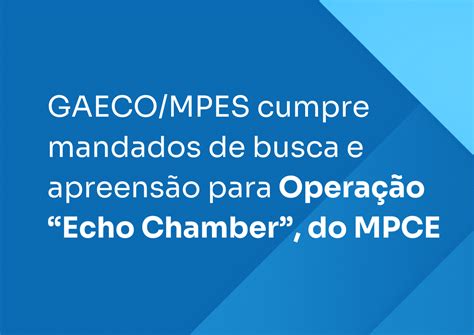 GAECO MPES cumpre mandados de busca e apreensão para Operação Echo