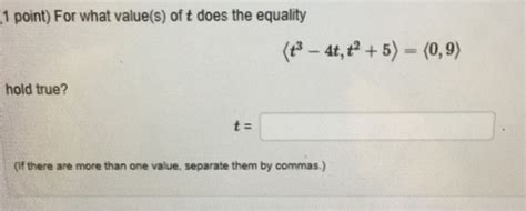 Solved 1 Point For What Value S Of T Does The Equality Chegg Com