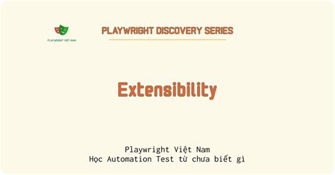 Vọc Playwright Extensibility Playwright Việt Nam Học Automation