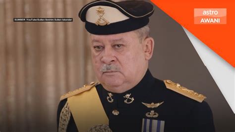 Sultan Johor Sedia Laksana Tugas Negara Astro Awani