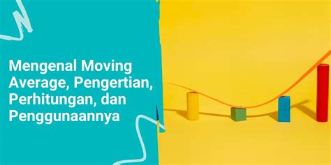 Mengenal Moving Average Pengertian Perhitungan Dan Penggunaannya