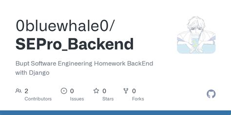 GitHub Bluewhale SEPro Backend Bupt Software Engineering Homework BackEnd With Django