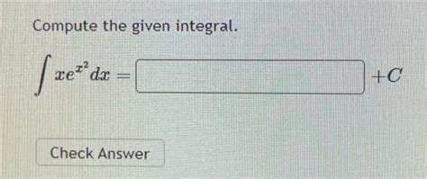 Solved Compute The Given Integral Chegg