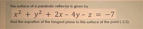 Solved The Surface Of A Parabolic Reflector Is Given By Chegg