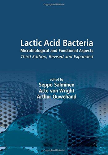 Lactic Acid Bacteria: Microbiological and Functional Aspects, Third Edition (Food Science and ...