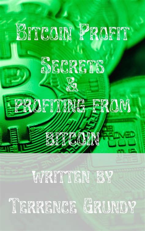 Bitcoin Profit Secrets Ebook Terrence Grundy 9781387672196