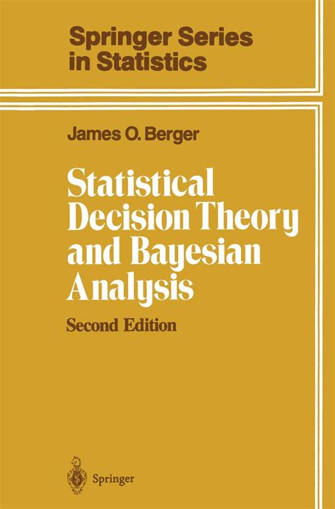 Statistical Decision Theory And Bayesian Analysis Springer Series In Statistics
