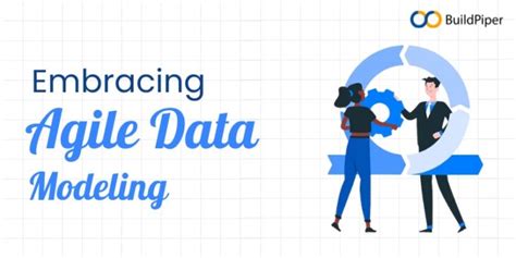 Unlocking The Power Of Agile Data Modeling Buildpiper