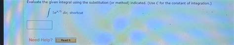 Solved Evaluate The Given Integral Using The Substitution Chegg