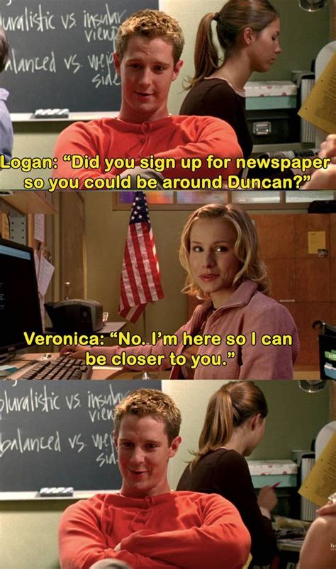 Veronica Mars Quotes Verona Veronica And Logan Logan Echolls Love