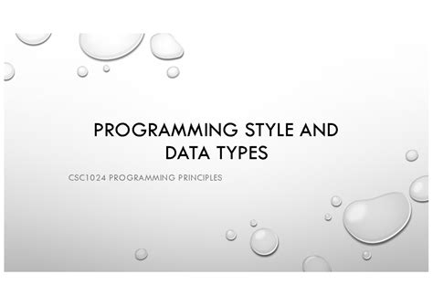 L02A Lecture Slides PROGRAMMING STYLE AND DATA TYPES CSC1024