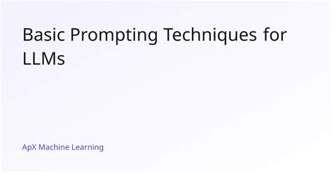 Basic Prompting Techniques For Llms