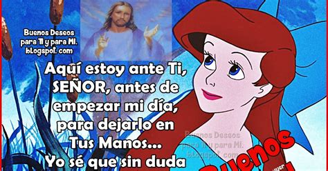 Buenos Deseos para TI y para MÍ Aquí estoy ante TI SEÑOR