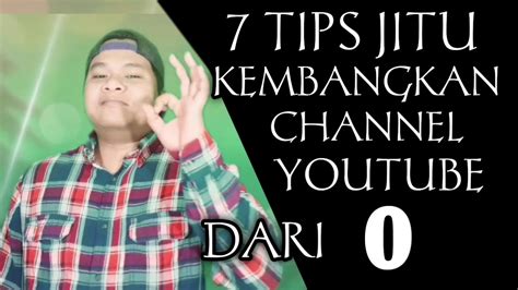 7 TIPS JITU KEMBANGKAN CHANNEL YOUTUBE DARI NOL YouTube