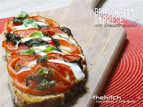 The Hitchcook Bruschetta Caprese Con Tomate Asado A Tostas Con La Vida