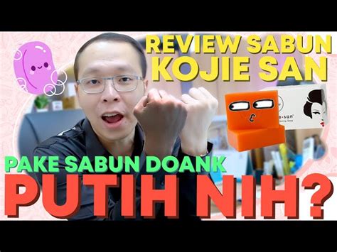 Temukan 6 Manfaat Sabun Kojie San Yang Perlu Anda Ketahui