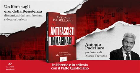 Antifascisti Immaginari Antonio Padellaro Presenta Il Suo Nuovo