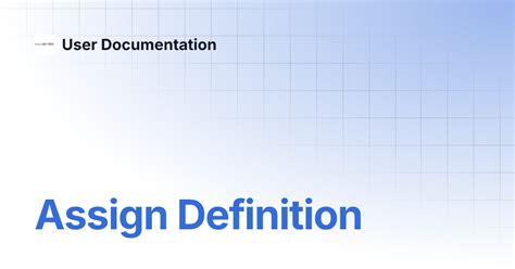 Assign Definition User Documentation