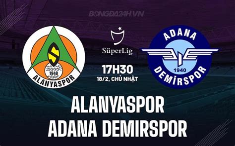 Nhận định bóng đá Alanyaspor vs Adana Demirspor VĐQG Thổ Nhĩ Kỳ