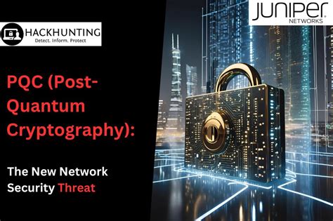 Pqc Post Quantum Cryptography The New Network Security Threat Hackhunting