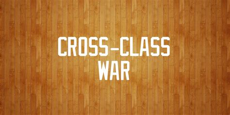 Cross Class War