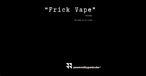 Frick Vape Funny Quote Sticker Teepublic