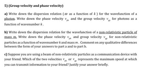 Solved 5 Group Velocity And Phase Velocity A Write Down