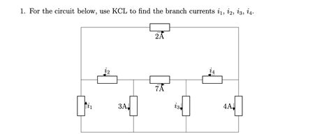 solved 1 for the circuit below use kcl to find the branch