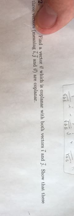 Solved Find A Vector V Which Is Coplanar With Both Vectors I Chegg
