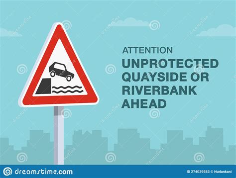 Unprotected Quayside Or Riverbank Ahead Traffic Sign Close Up View
