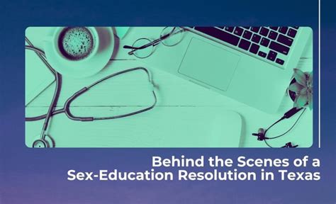 Behind The Scenes Of A Sex Education Resolution In Texas Medical