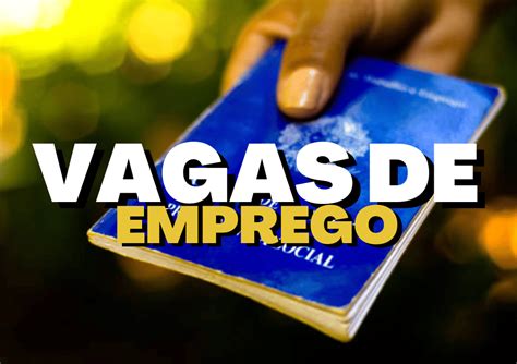Agência Do Trabalho Abre Centenas De Vagas Em 18 Cidades Diferentes