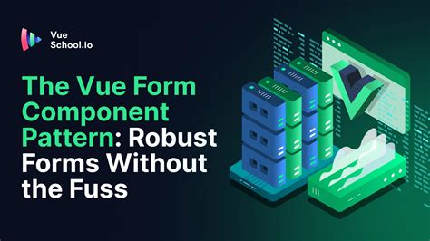 The Vue Form Component Pattern Robust Forms Without The Fuss Vue School Articles