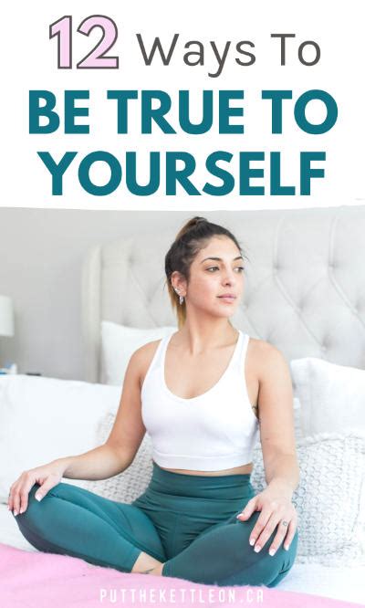 12 Meaningful Ways To Be True To Yourself - Put The Kettle On