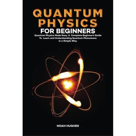 quantum physics for beginners quantum physics made easy the complete