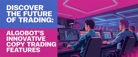 Discover The Future Of Trading Algobots Innovative Copy Trading