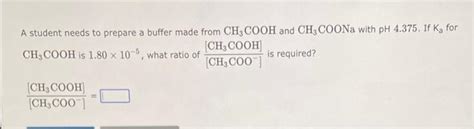 Solved A Babe Needs To Prepare A Buffer Made From CH COOH Chegg Com