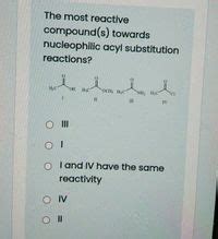 Answered The Most Reactive Compound S Towards Nucleophilic Acyl