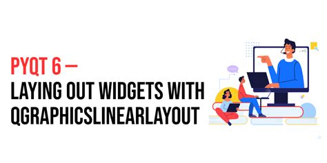 Pyqt6 Laying Out Widgets With Qgraphicslinearlayout