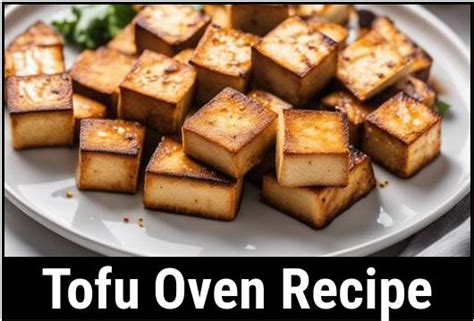 Comprehensive Guide To Tofu Oven Recipe