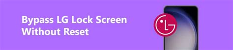 Top Methods To Bypass LG Lock Screen Without Reset
